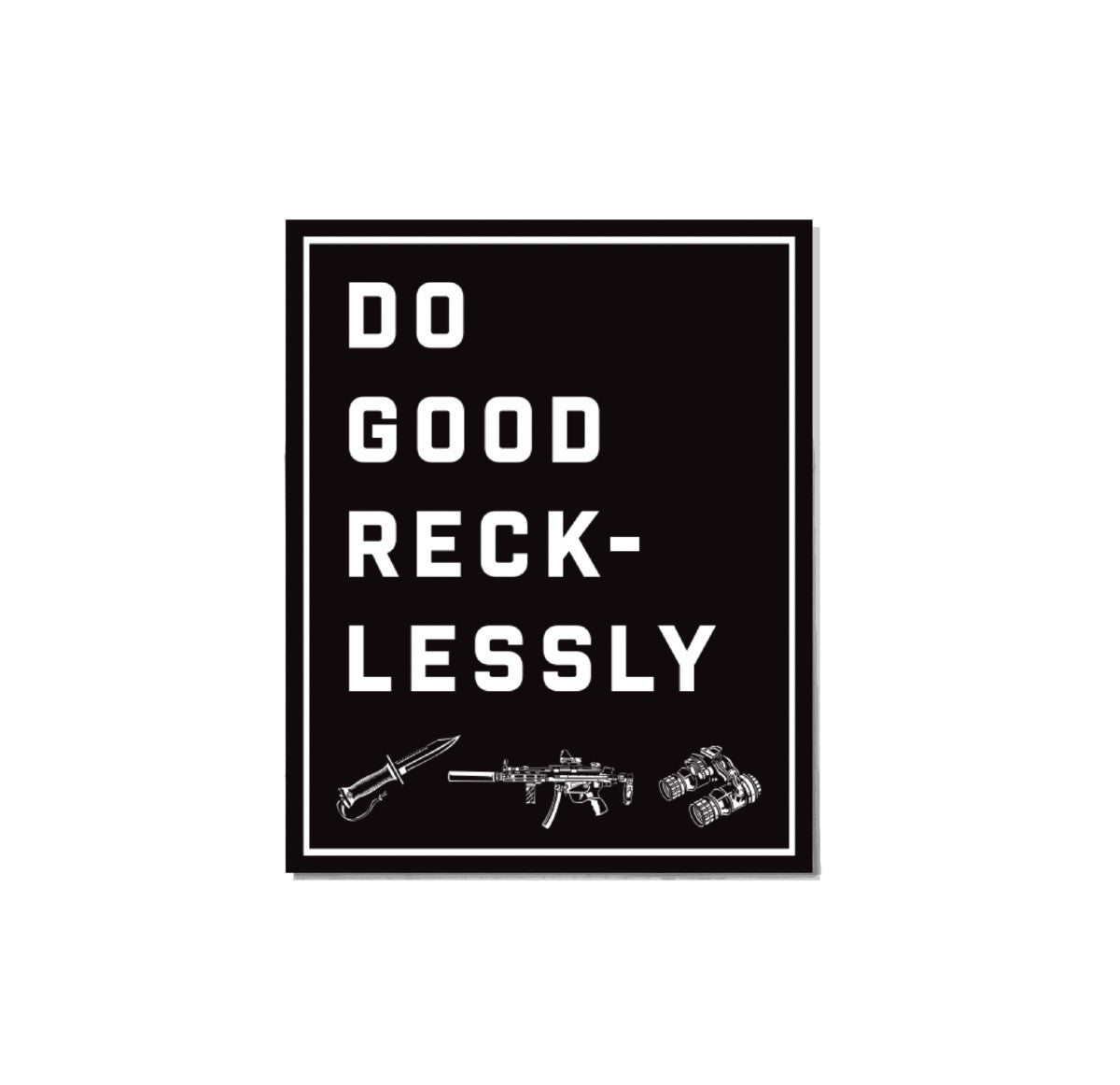 Do Good Recklessly Sticker – Savage Tacticians
